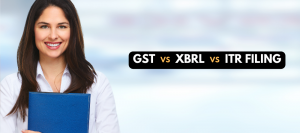Difference between GST, XBRL and ITR Filing